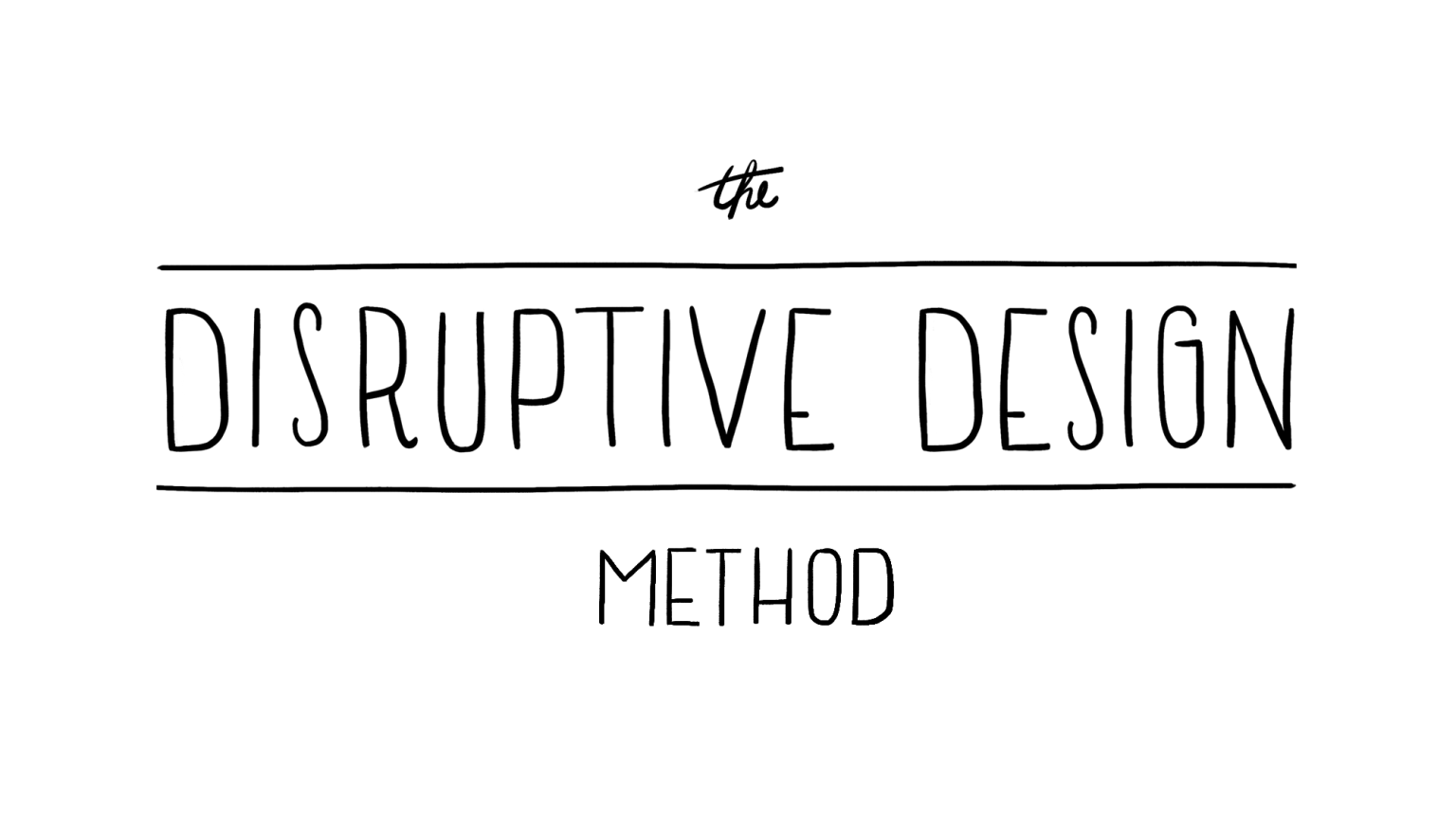 Discover The Disruptive Design Method - Unschools